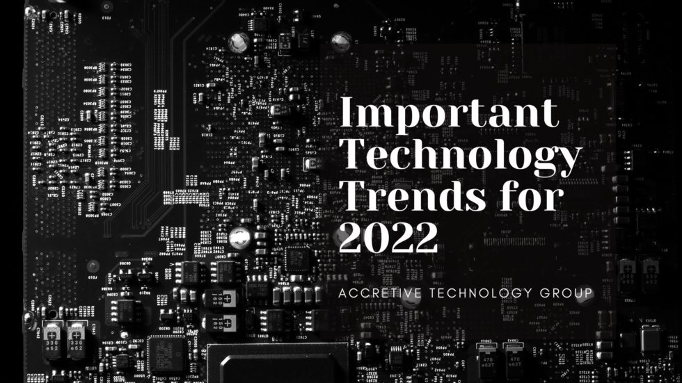 Important Technology Trends for 2022 | Accretive Technology Group ...